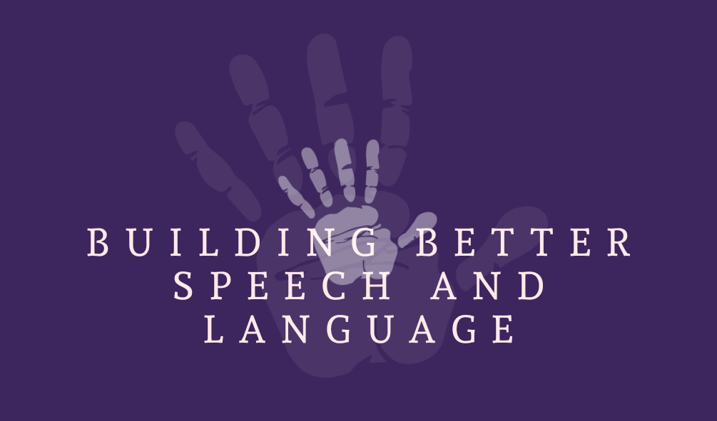 About – Building Better Speech and Language